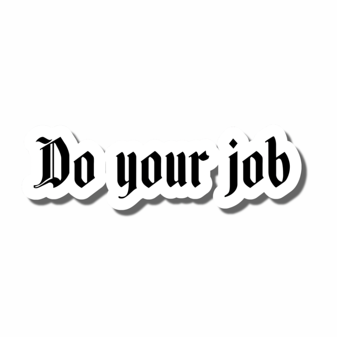 Do Your Job – Working Fire Co